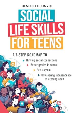Amazon.co.jp: Social Life skills for teens: A 7-step roadmap to ...