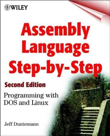 Assembly Language Step-by-Step: Programming with DOS and Linux (Wiley computer publishing) by ...