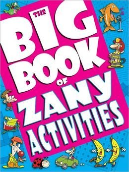 The Big Book of Zany Activities: Kidsbooks Publishing: 9781588656469 ...