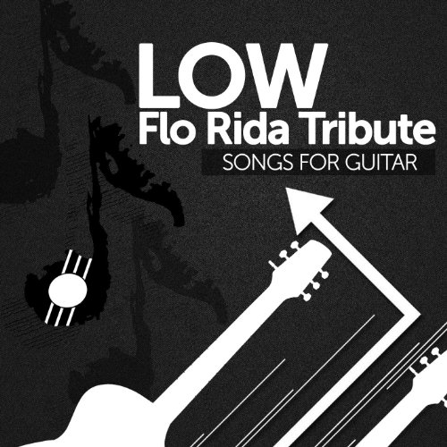Play Low - Flo Rida Tribute - Single by Songs for Guitar on Amazon Music