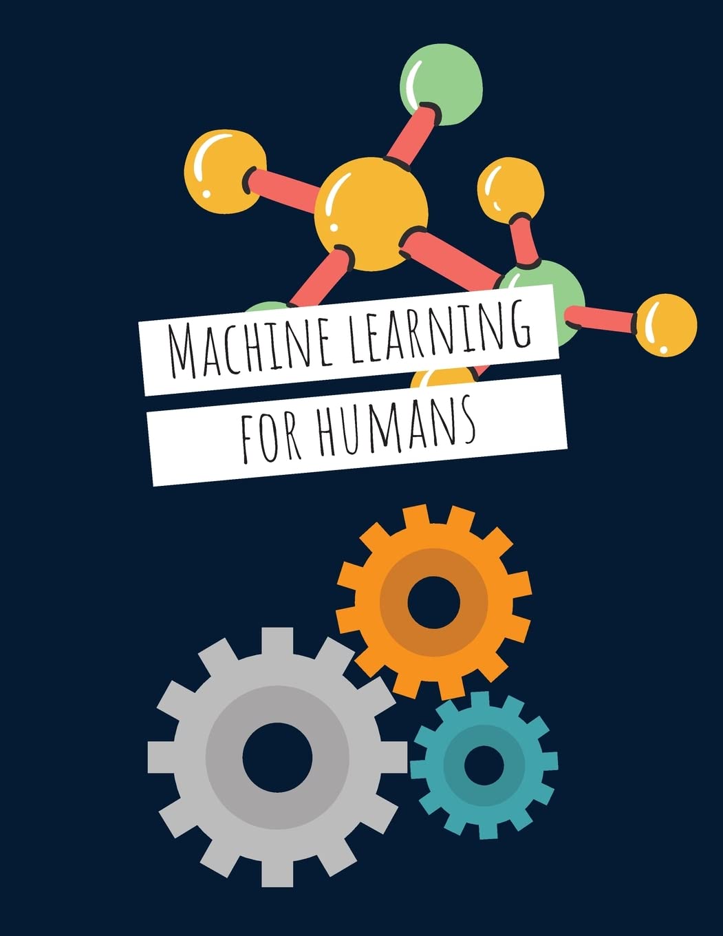 Buy Machine Learning For Humans: Introduction to Machine Learning with Python Book Online at Low ...