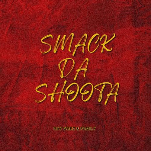 Écouter Smack Da Shoota par Ray Weez sur Amazon Music Unlimited