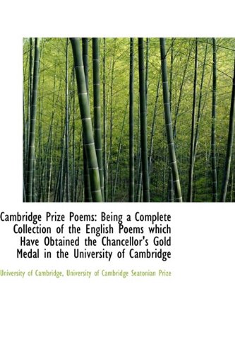 Cambridge Prize Poems: Being a Complete Collection of the English Poems ...
