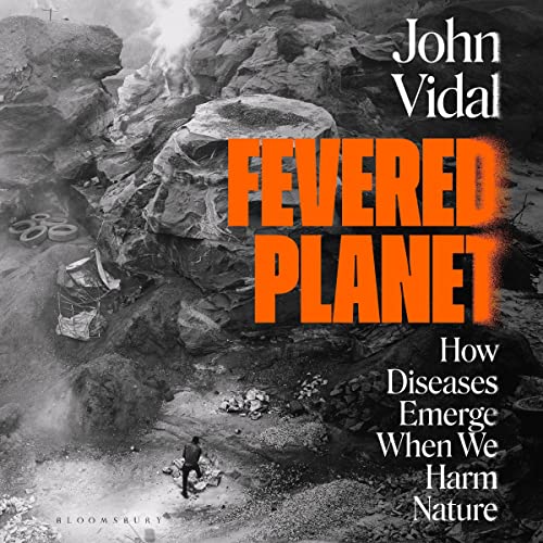 Amazon.com: Fevered Planet: How Diseases Emerge When We Harm Nature ...