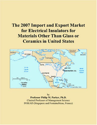 The 2007 Import and Export Market for Electrical Insulators for ...
