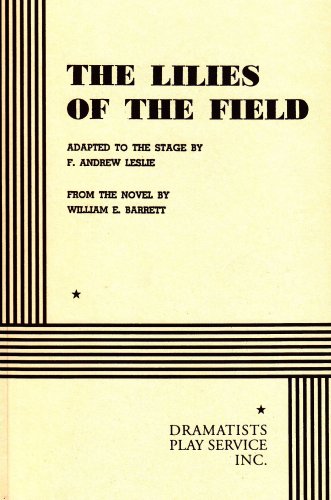 The Lilies of the Field. (Acting Edition for Theater Productions): F ...
