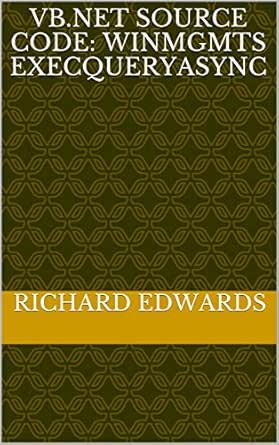 Amazon.com: VB.Net Source Code: Winmgmts ExecQueryAsync eBook : Edwards ...