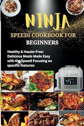 NINJA SPEEDI COOKBOOK FOR BEGINNERS: Healthy & Hassle-Free: Delicious ...