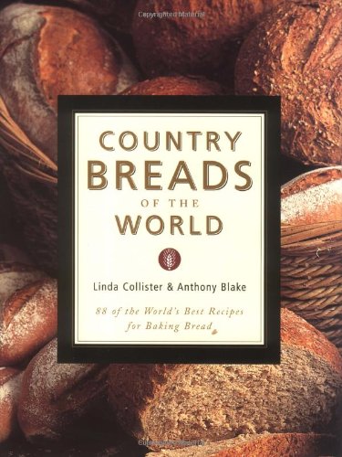 Country Breads of the World: Eighty-Eight of the World's Best Recipes ...