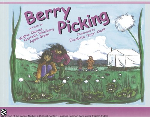 Berry Picking: Lessons Learned from Yup?ik Eskimo Elders: Charles ...