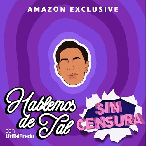 Amazon.com: Hablemos de Tal Sin Censura : Un Tal Fredo: Libros Audibles ...