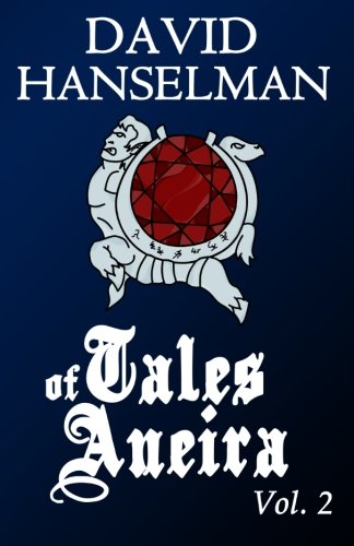Tales of Aneira, vol. 2: Hanselman, David: 9781493561780: Amazon.com: Books