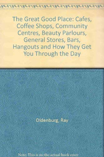 The Great Good Place: Oldenburg Ph.D., Ray: 9781569249079: Amazon.com ...