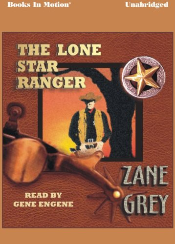 The Lone Star Ranger by Zane Grey from Books In Motion.com: Zane Grey ...