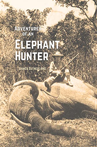 The Adventures of an Elephant Hunter 1, Sutherland, James - Amazon.com