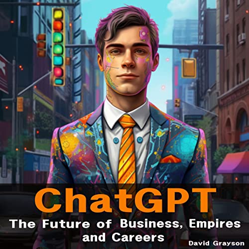 Amazon.com: ChatGPT: The Future of Business, Empires, and Careers ...
