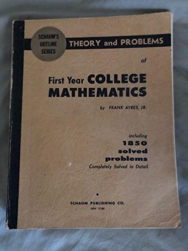 Theory and problems of first year college mathematics;: College algebra ...