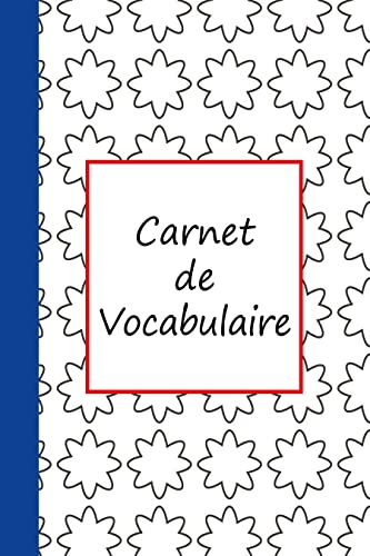 Carnet de Vocabulaire: Vocabulary Notebook for French | 6'' x 9'' | 106 ...