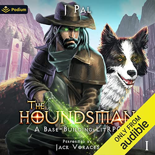 The Houndsman: A Base-Building LitRPG Adventure (The Houndsman, Book 1) (Audio Download): J Pal ...
