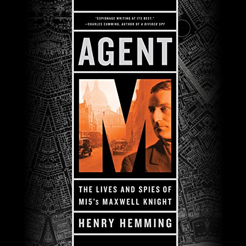 Amazon.com: Agent M: The Lives and Spies of MI5's Maxwell Knight ...