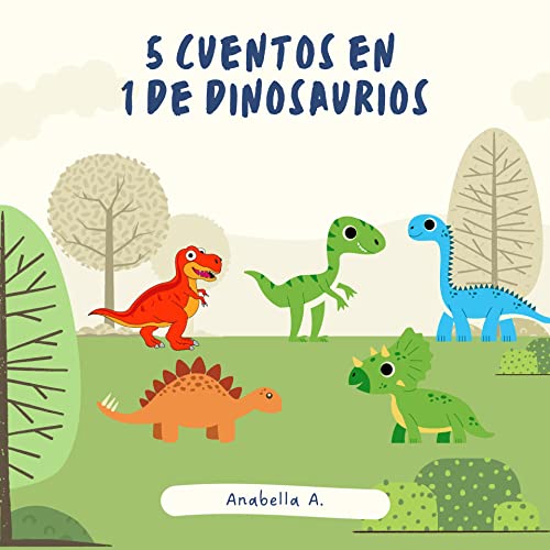 Amazon.com: 5 Cuentos en 1 de Dinosaurios (Spanish Edition) eBook ...