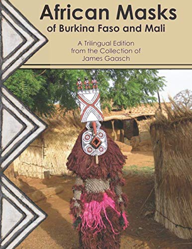African Masks of Burkina Faso and Mali: A Trilingual Edition from the ...