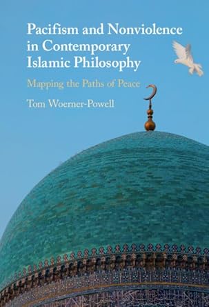Pacifism and Non-Violence in Contemporary Islamic Philosophy: Mapping ...
