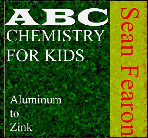 ABC chemistry for kids: Aluminum to Zinc (ABC science series): Fearon ...