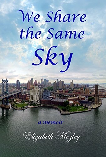 Amazon.com: We Share the Same Sky: a memoir eBook : Mozley, Elizabeth ...