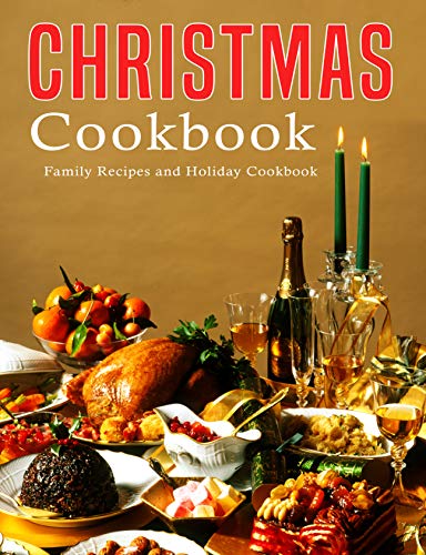 Christmas Cookbook: Family Recipes and Holiday Cookbook (English ...