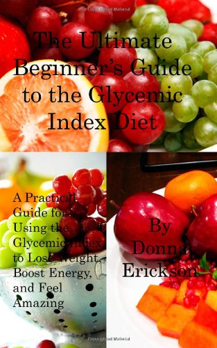 The Ultimate Beginner's Guide to the Glycemic Index Diet: A Practical ...