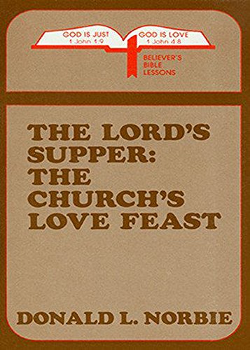 The Lord's Supper: The Church's Love Feast eBook : Norbie, Donald L ...