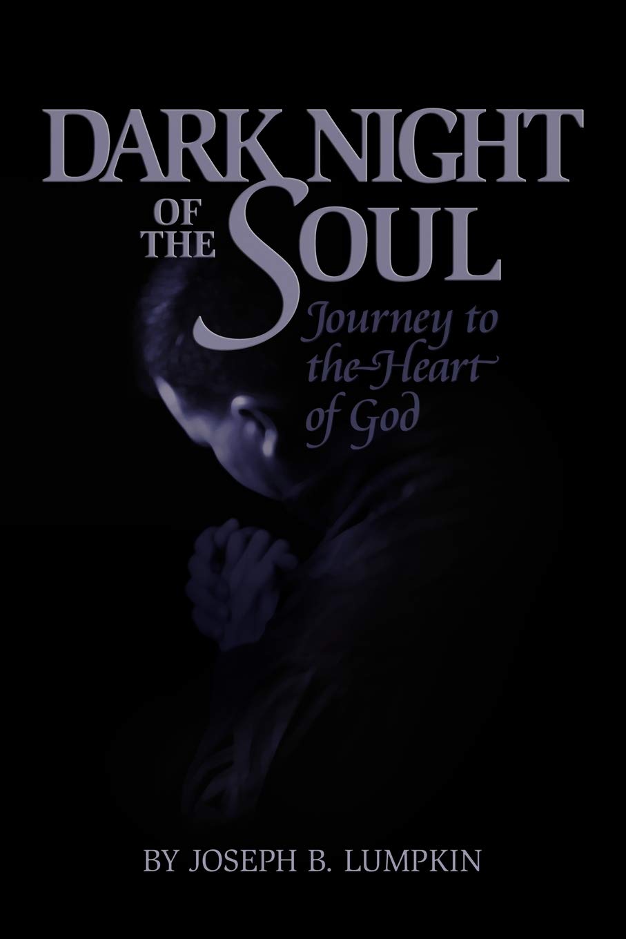 Dark Night of the Soul: Lumpkin, Joseph B, Dujardin, Joyce A ...
