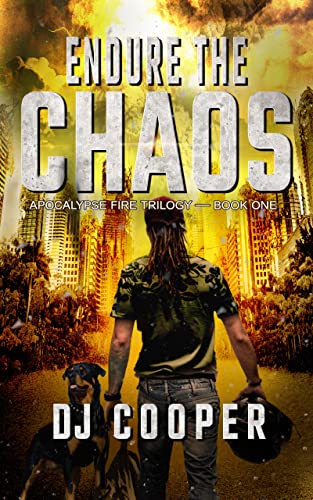 Endure the Chaos: Post-Apocalyptic Disaster Thriller (Apocalypse Fire ...