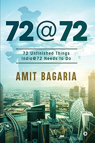 72 @ 72 : 72 unfinished things India@72 needs to do eBook: Amit Bagaria ...