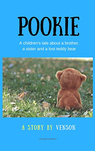 Pookie: A children's tale about a brother, a sister and a lost teddy ...