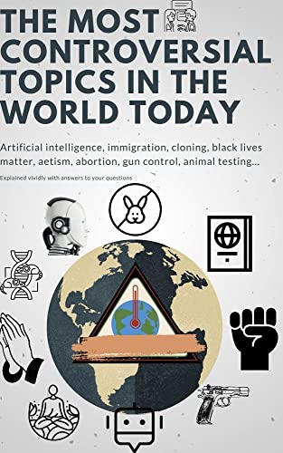 Most controversial topics in the world today (explained) eBook : AB ...