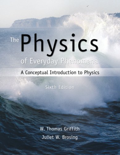 By W. Thomas Griffith - The Physics of Everyday Phenomena: A Conceptual ...