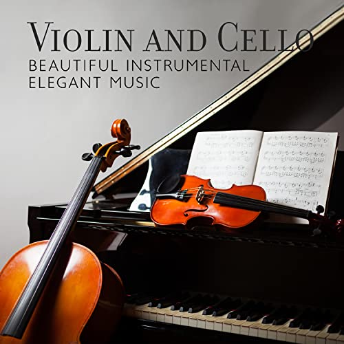 Play Violin and Cello: Beautiful Instrumental Elegant Music by ...