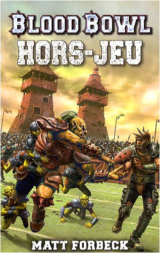 Amazon.com: Blood Bowl, Tome 2 : Hors-jeu: 9782915989977: Matt Forbeck ...