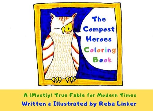 The Compost Heroes Coloring Book: A (Mostly) True Fable for Modern ...