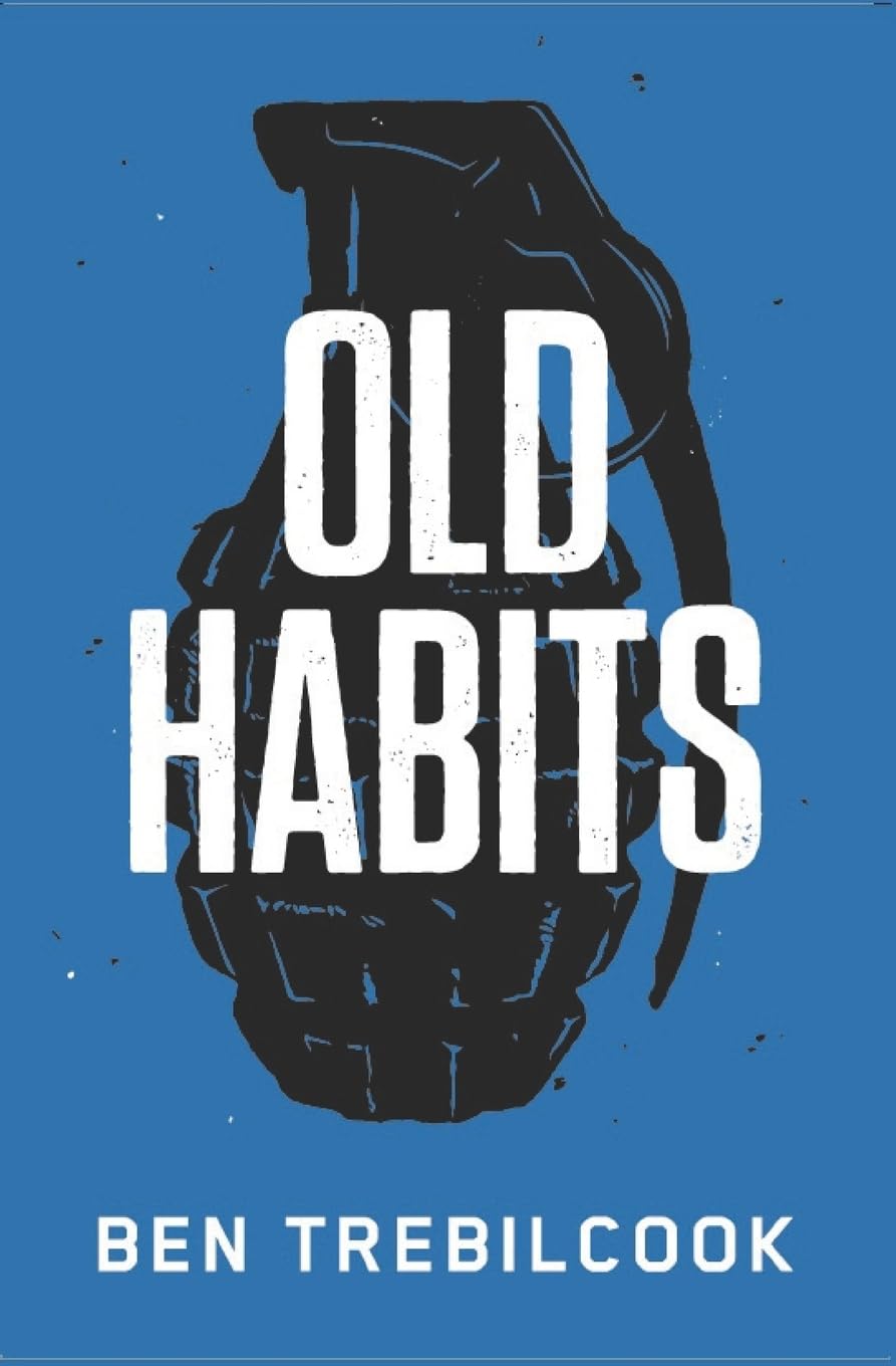Amazon.com: Old Habits: 9781530240647: Trebilcook, Ben: Books