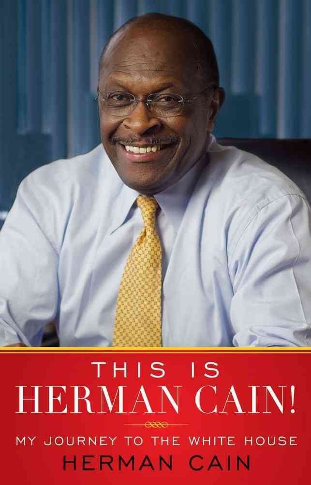 This Is Herman Cain!: My Journey to the White House: Cain, Herman ...