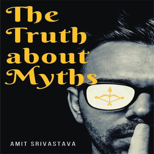 The Truth About Myths: AMIT SRIVASTAVA: 9789382706991: Amazon.com: Books