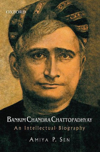 Bankim Chandra Chattopadhyay: An Intellectual Biography: Amiya P. Sen ...