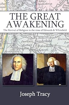 The Great Awakening: A History of the Revival of Religion in the time ...