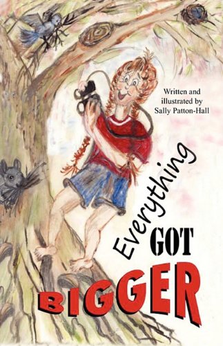 Everything Got Bigger: Patton-Hall, Sally, Patton-Hall, Sally ...