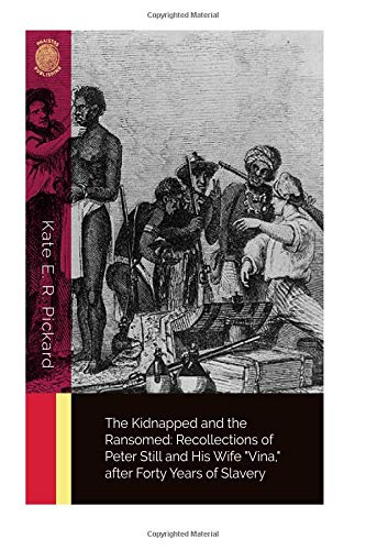 The Kidnapped and the Ransomed: Recollections of Peter Still and His ...