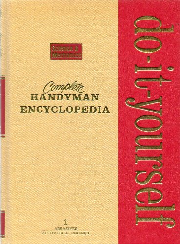 Complete handyman do-it-yourself encyclopedia, Volume 1 (Abra-Auto ...