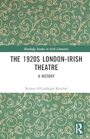 Amazon.com: The 1920s London-Irish Theatre: A History (Routledge Studies in Irish Literature ...